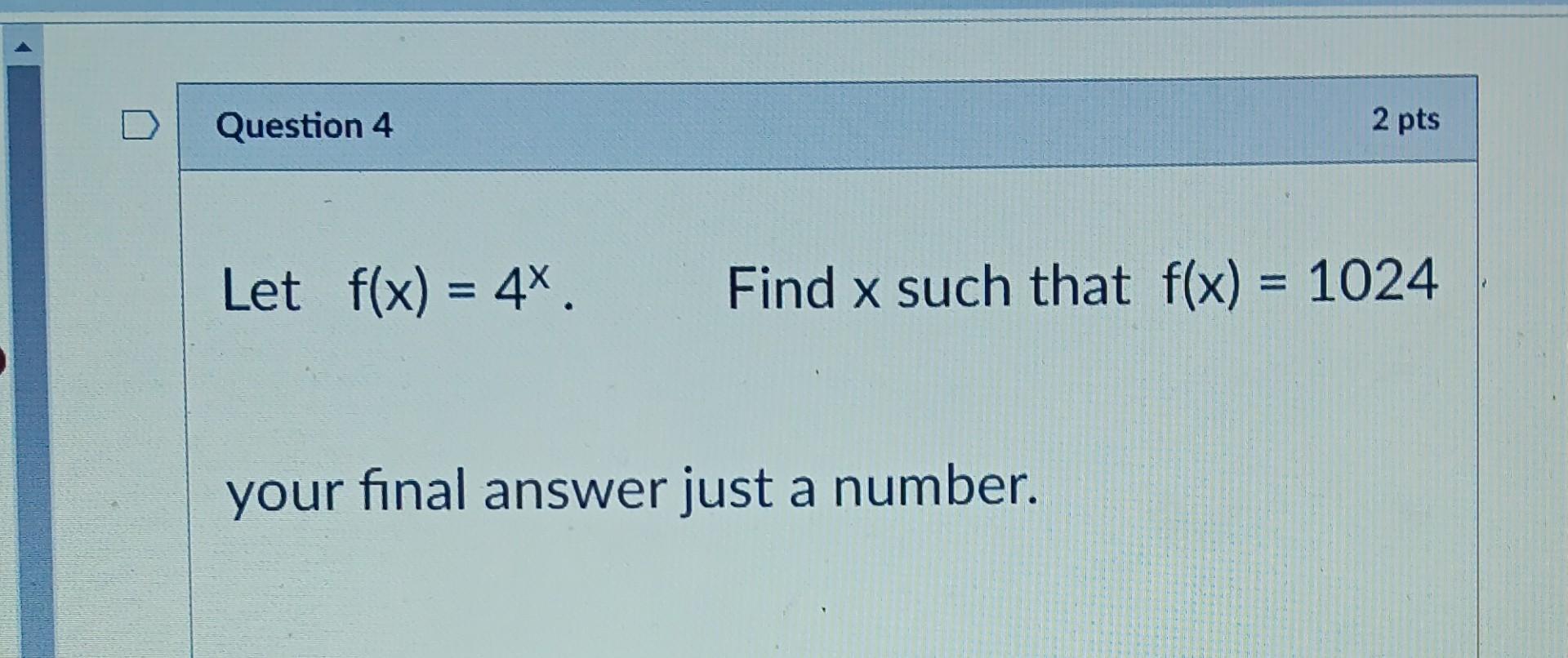 Solved Let f(x)=4x. Find x such that f(x)=1024 your final | Chegg.com