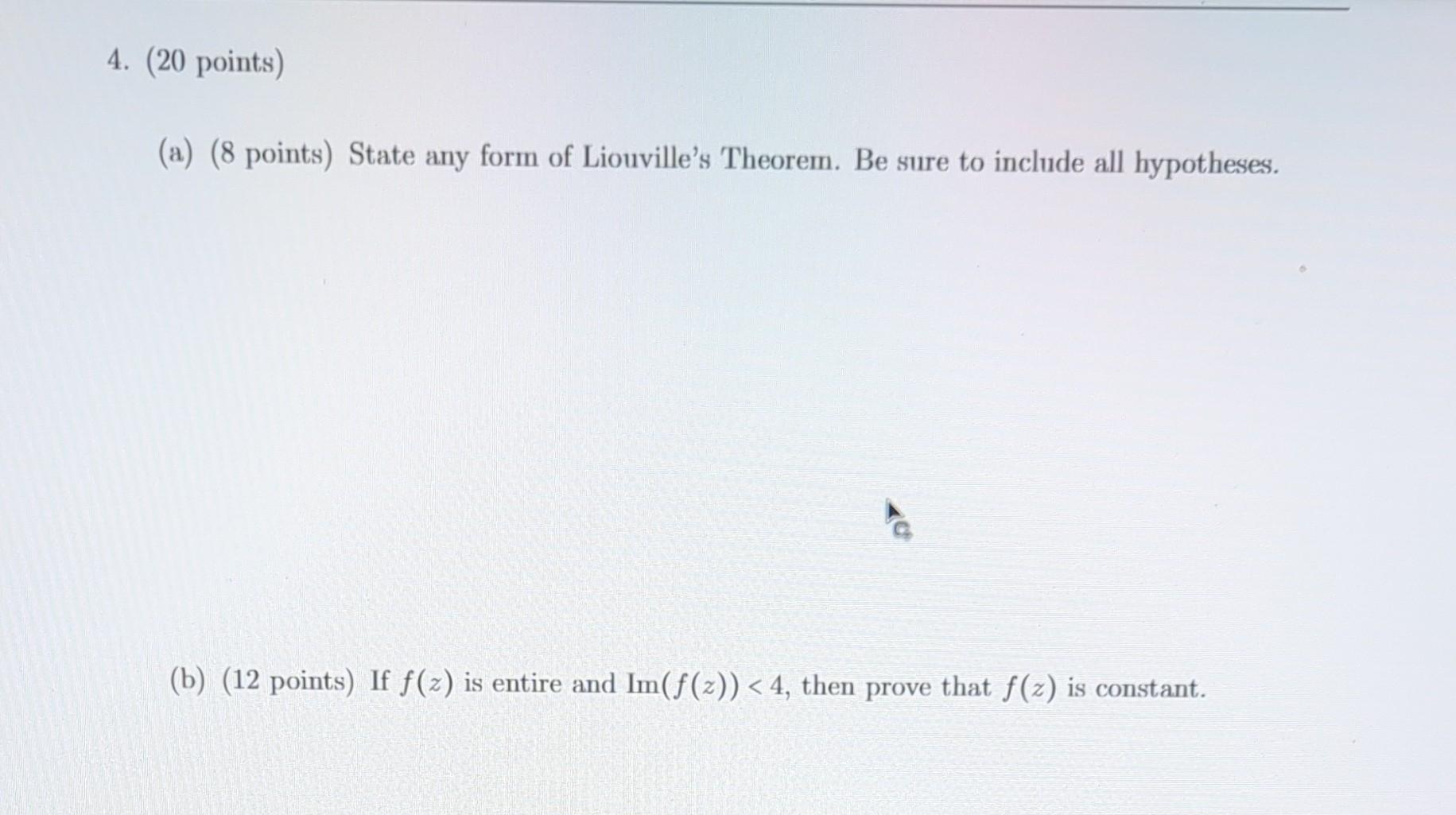 Solved (a) (8 points) State any form of Liouville's Theorem. | Chegg.com