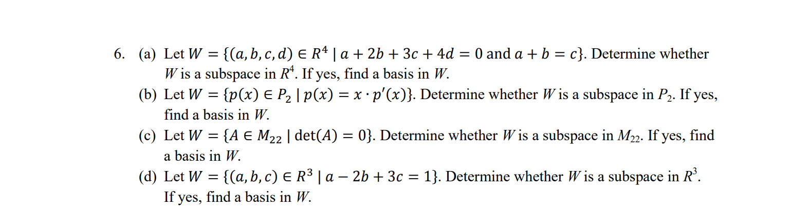 Solved (a) ﻿Let W={(a,b,c,d)inR4|a+2b+3c+4d=0 ﻿and {:a+b=c}. | Chegg.com