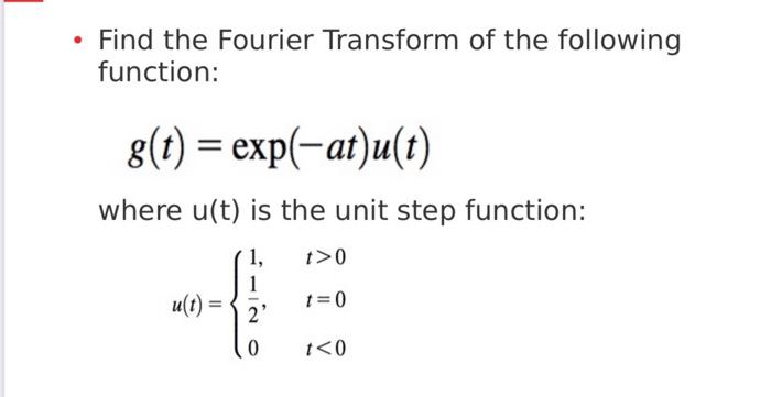 Find the Fourier Transform of the following function: | Chegg.com