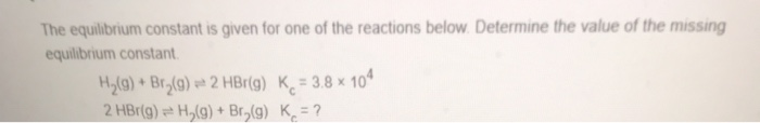Solved The equilibrium constant is given for one of the | Chegg.com