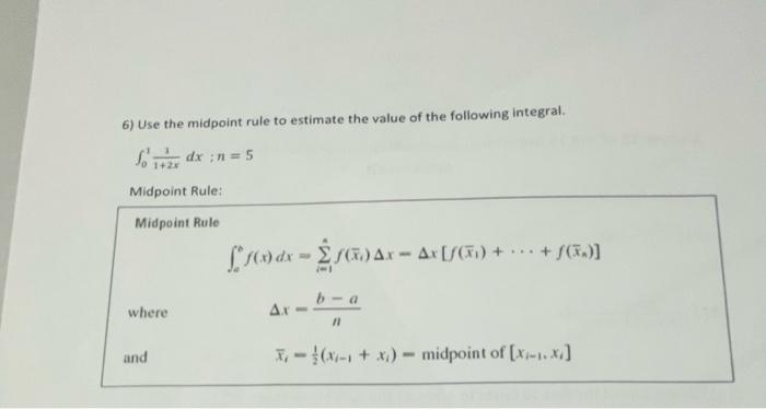 Solved 6) Use the midpoint rule to estimate the value of the | Chegg.com
