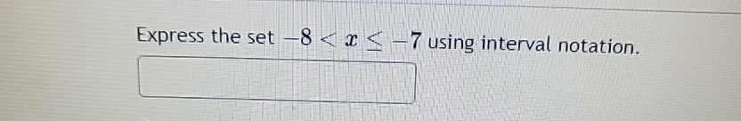 Solved Express the set -8 ﻿using interval notation. | Chegg.com