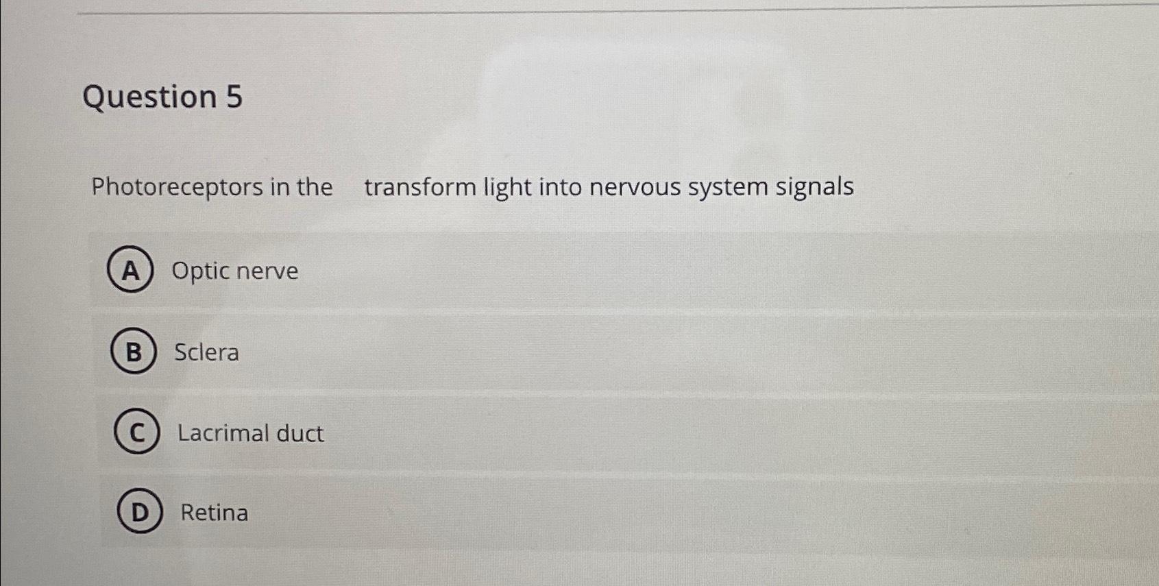Solved Question 5Photoreceptors in the transform light into | Chegg.com
