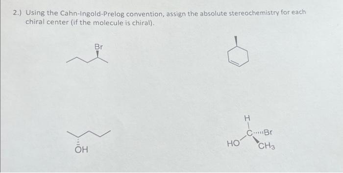 Solved 2.) Using the Cahn-Ingold-Prelog convention, assign | Chegg.com