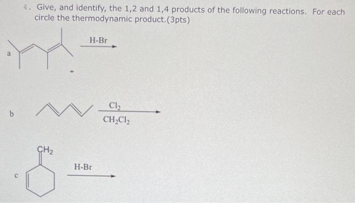 Solved 4. Give, and identify, the 1,2 and 1,4 products of | Chegg.com