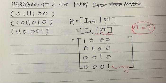 Solved (7,3) code, find the parity check Matrix. | Chegg.com