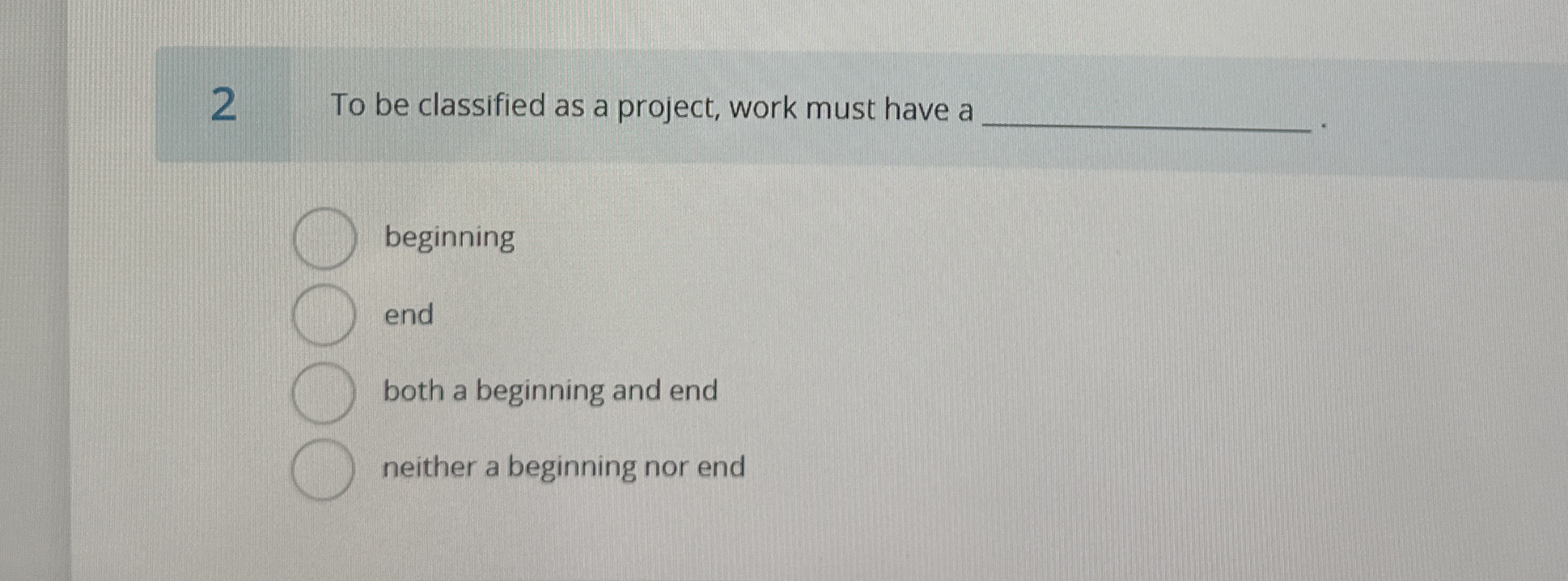 2 ﻿To be classified as a project, work must have a | Chegg.com
