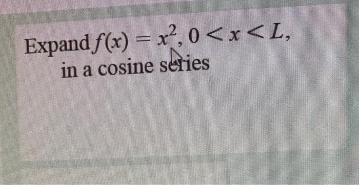 Solved Expand f(x)=x2,0 | Chegg.com