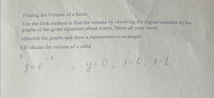 Solved Finding the Volume of a Solid. Use the Disk method to | Chegg.com