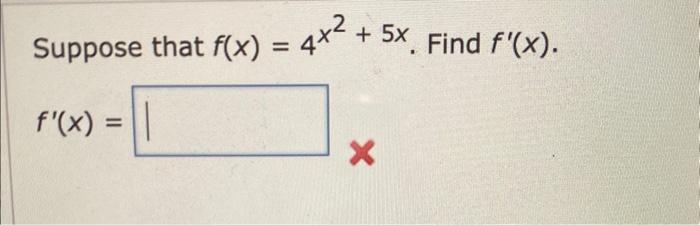 Solved Suppose that f(x)=4x2+5x. Find f′(x) f′(x)= | Chegg.com