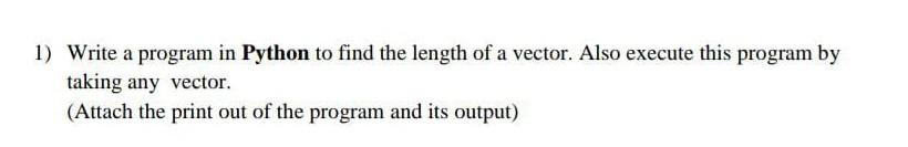 Solved 1) Write a program in Python to find the length of a | Chegg.com