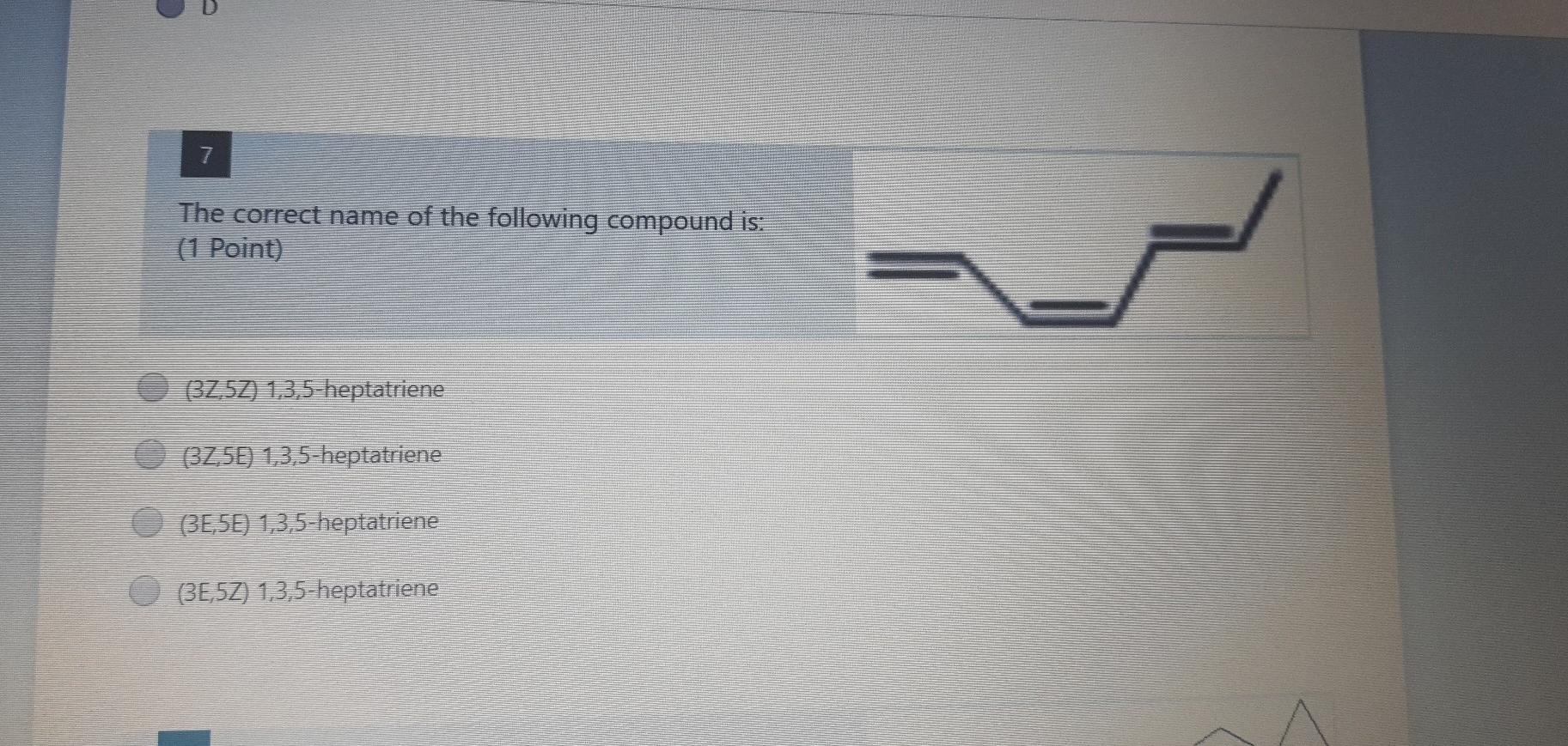 Solved 7 The correct name of the following compound is: (1 | Chegg.com