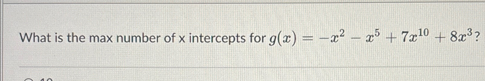 Solved What is the max number of x ﻿intercepts for | Chegg.com