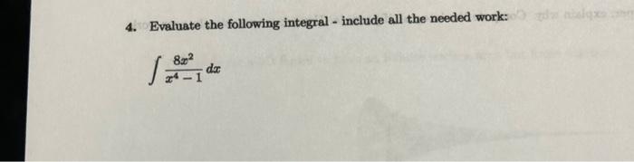 Solved 4. Evaluate the following integral - include all the | Chegg.com