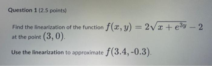 Solved Question 1 (2.5 points) Find the linearization of the | Chegg.com