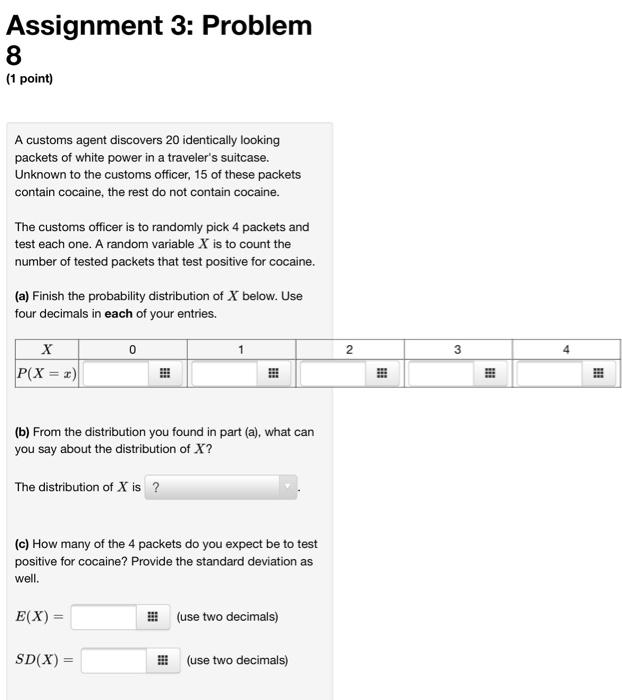 Solved Assignment 3: Problem 8 (1 point) A customs agent | Chegg.com