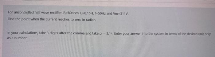 Solved For uncontrolled half wave rectifier, | Chegg.com