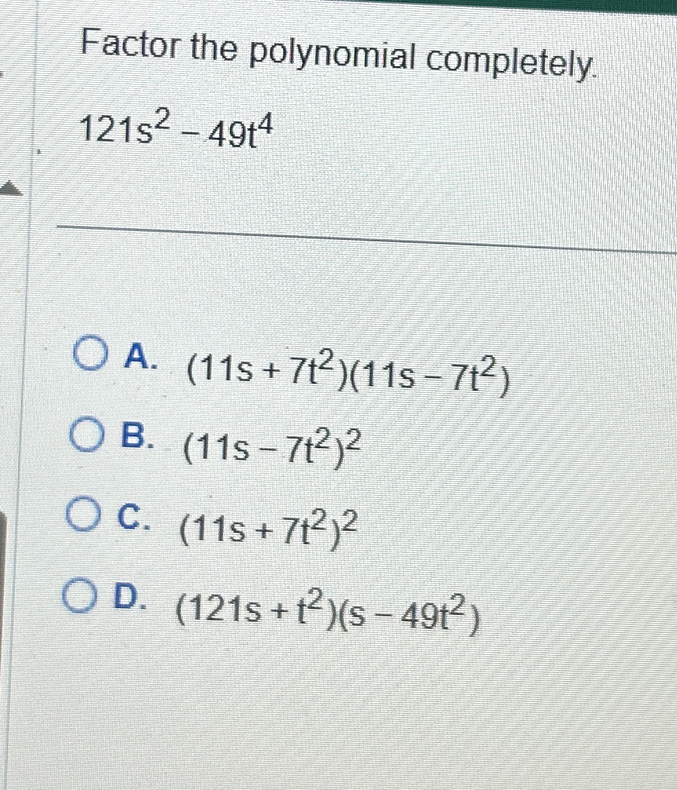Solved Factor the polynomial completely.121s2-49t4 | Chegg.com