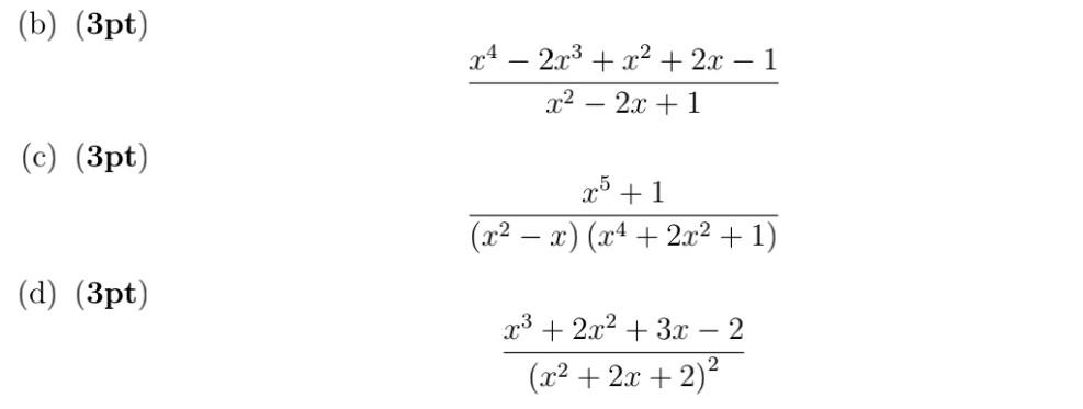 Solved (11pt) Write out the form of the partial fraction | Chegg.com