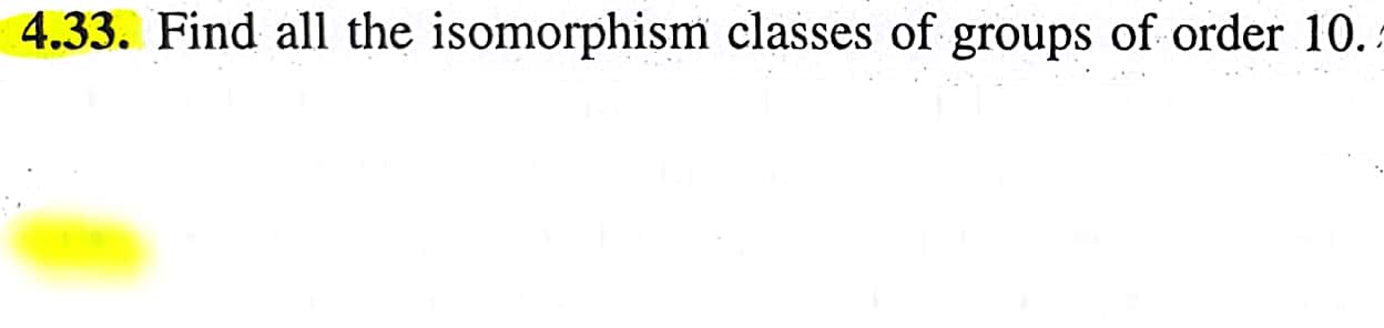 Solved 4.33. ﻿Find all the isomorphism classes of groups of | Chegg.com