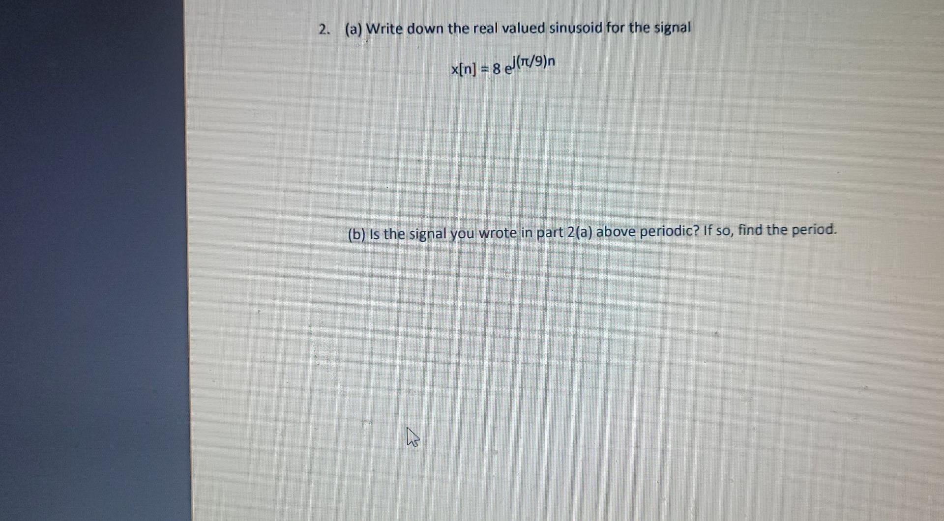 Solved 2. (a) Write down the real valued sinusoid for the | Chegg.com