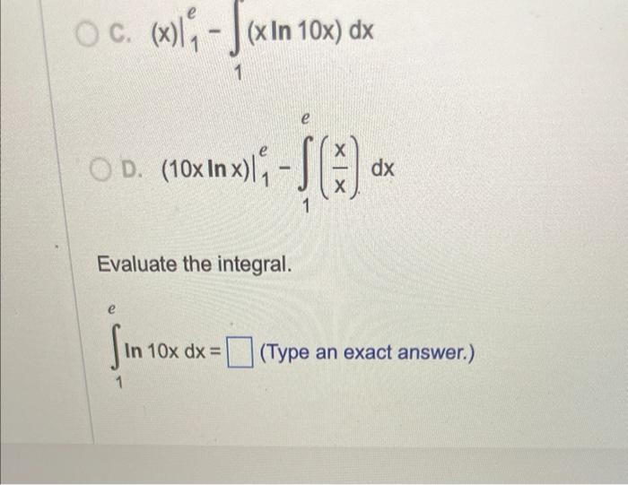Solved C. (x)∣1e−∫1(xln10x)dx D. (10xlnx)∣1e−∫1e(xx)dx | Chegg.com