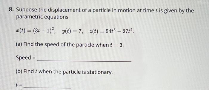 Solved 8. Suppose the displacement of a particle in motion | Chegg.com