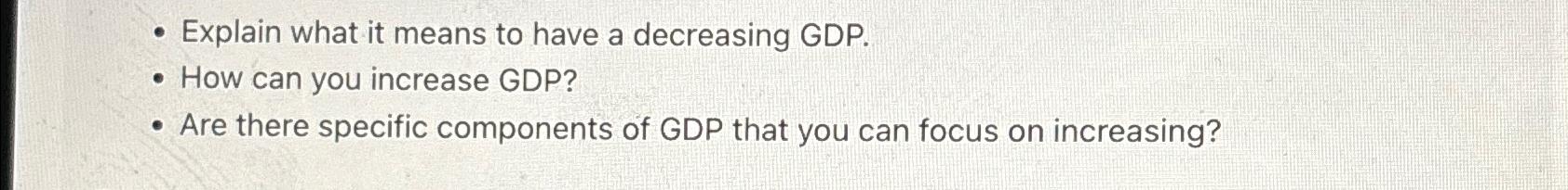 Solved Explain what it means to have a decreasing GDP.How | Chegg.com