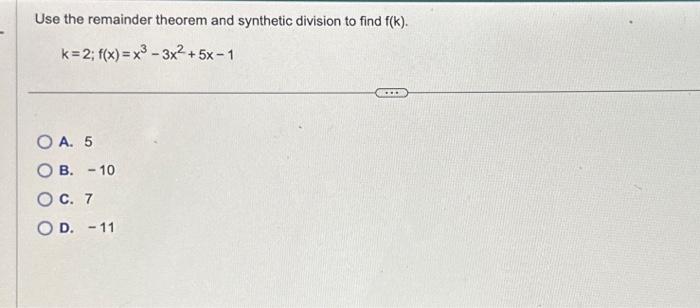 Solved Use the remainder theorem and synthetic division to | Chegg.com