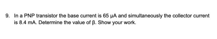 Solved 9. In a PNP transistor the base current is 65μA and | Chegg.com