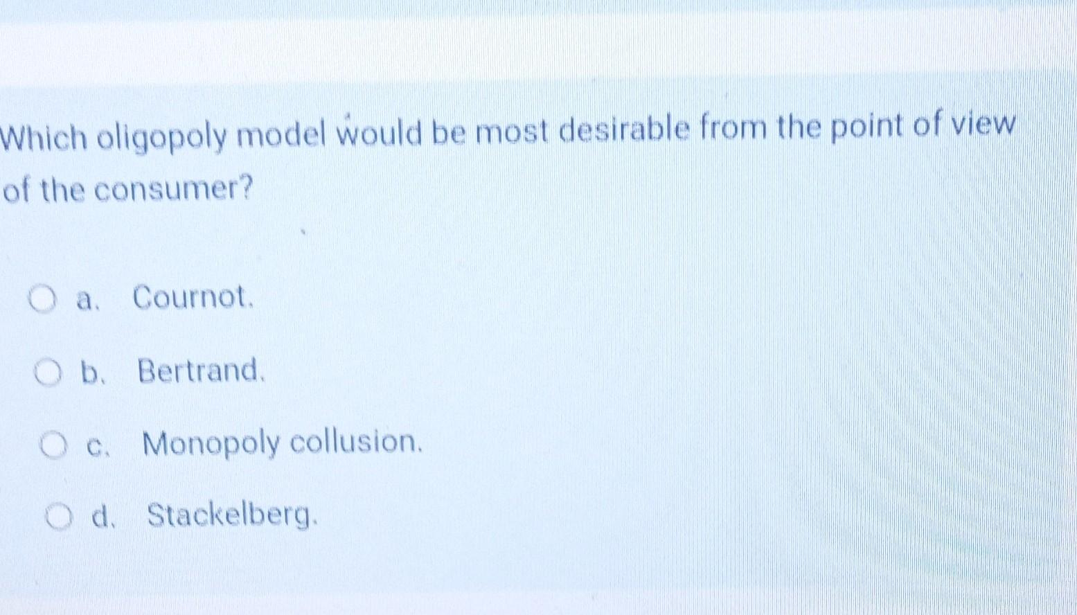Solved Which oligopoly model would be most desirable from | Chegg.com
