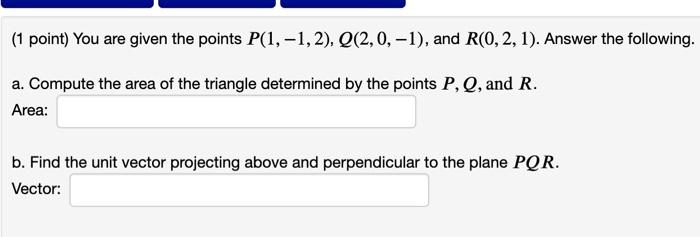 Solved You are given the points 𝑃(1,−1,2), 𝑄(2,0,−1), and | Chegg.com