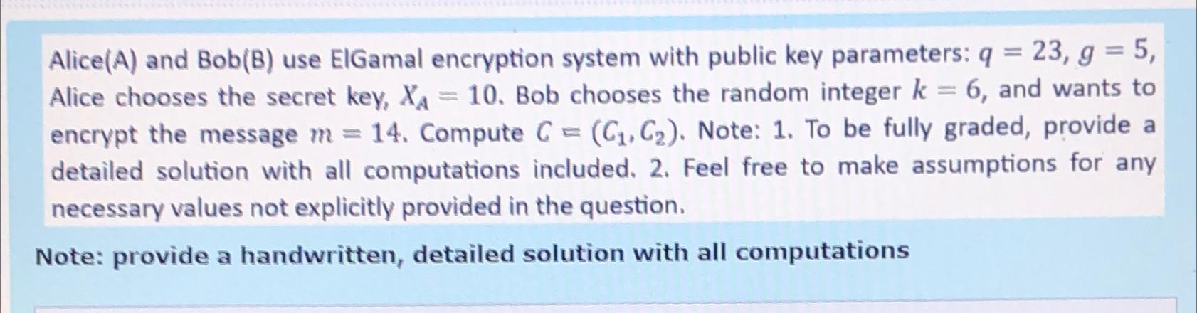 Alice(A) ﻿and Bob(B) ﻿use ElGamal encryption system | Chegg.com