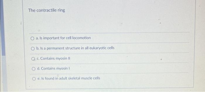 Solved The contractile ring a. Is important for cell | Chegg.com