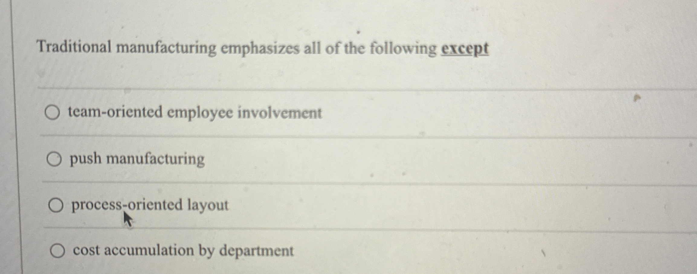 Solved Traditional manufacturing emphasizes all of the | Chegg.com