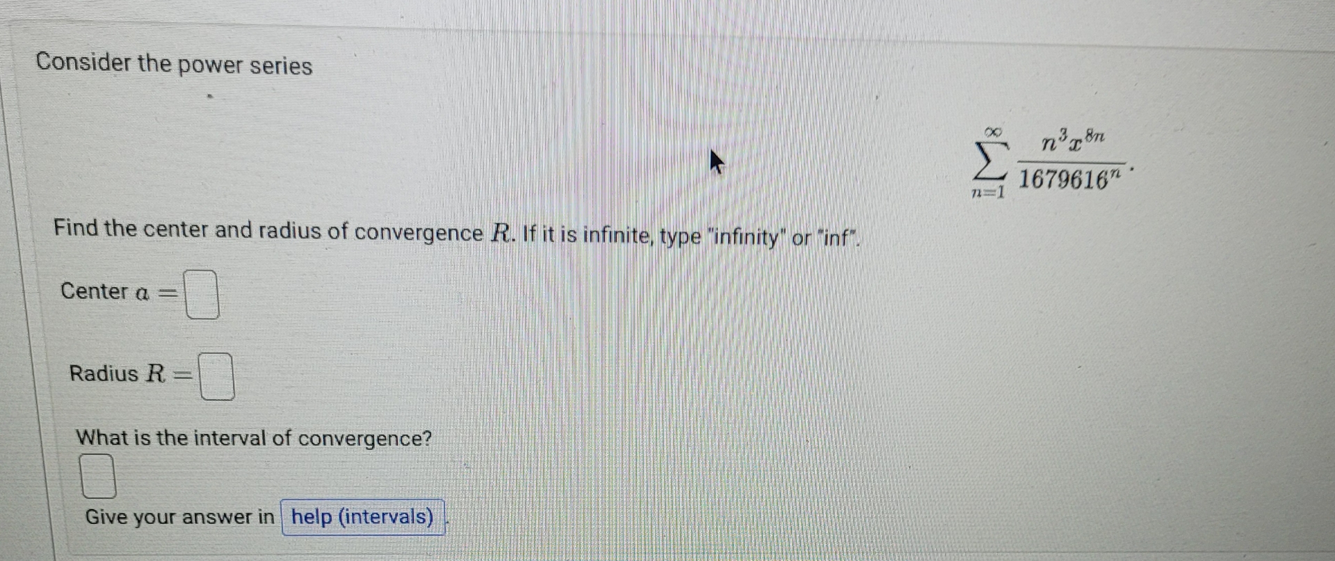 Solved Consider the power series∑n=1∞n3x8n1679616nFind the | Chegg.com