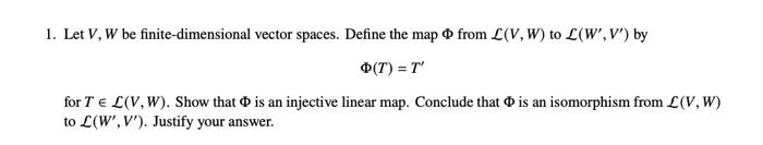 Solved Let V,W be finite-dimensional vector spaces. Define | Chegg.com