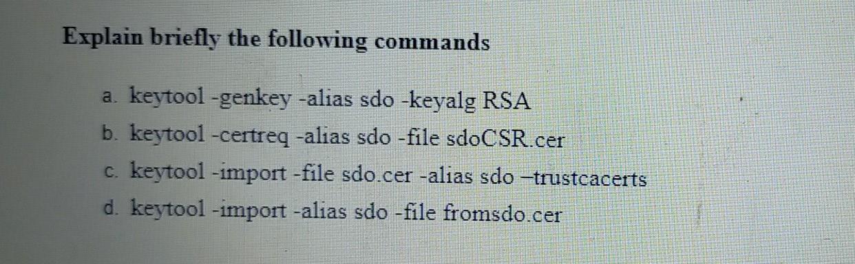 Solved Explain briefly the following commands a keytool | Chegg.com