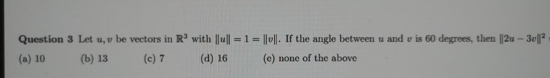 Solved Question 3 Let u,v be vectors in R3 with ∥u∥=1=∥v∥. | Chegg.com
