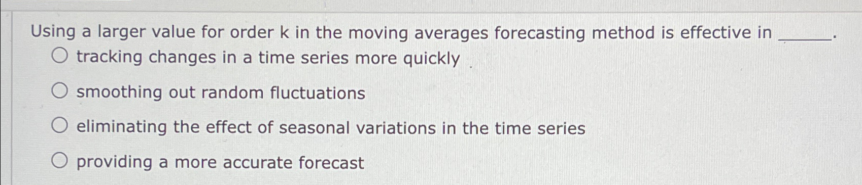 Solved Using a larger value for order k ﻿in the moving | Chegg.com