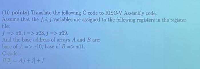 Solved (10 points) Translate the following C code to RISC-V | Chegg.com