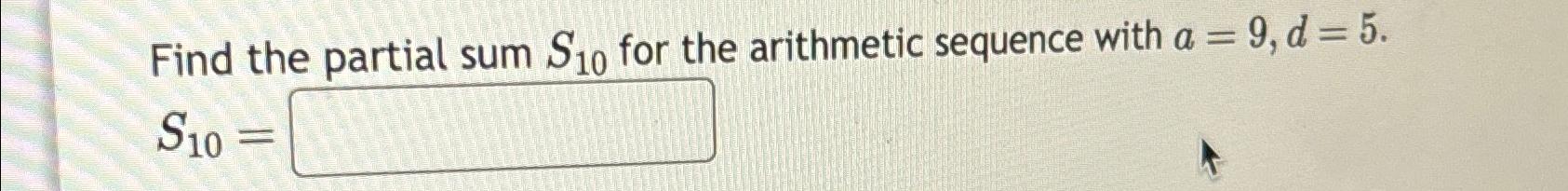Solved Find the partial sum S10 ﻿for the arithmetic sequence | Chegg.com