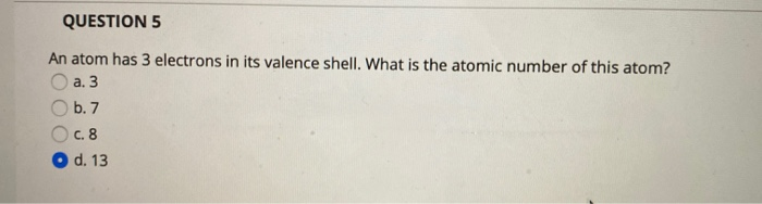 Solved QUESTION 5 An atom has 3 electrons in its valence | Chegg.com