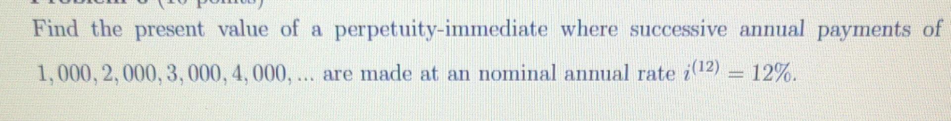 Solved Find the present value of a perpetuity-immediate | Chegg.com