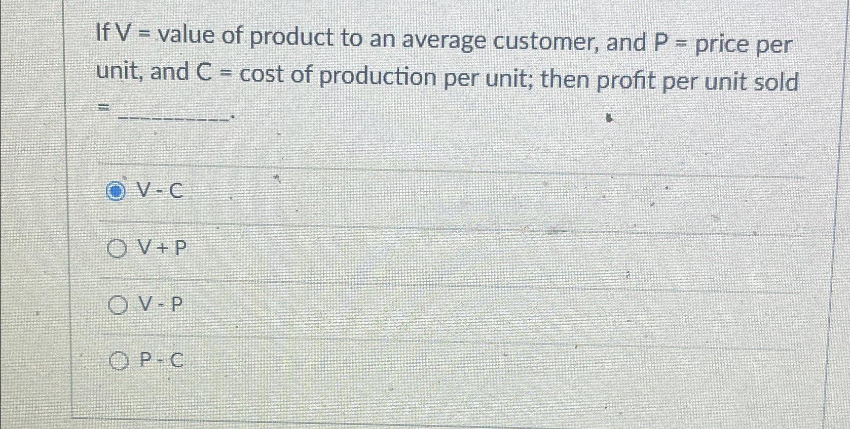 Solved If V= ﻿value of product to an average customer, and | Chegg.com