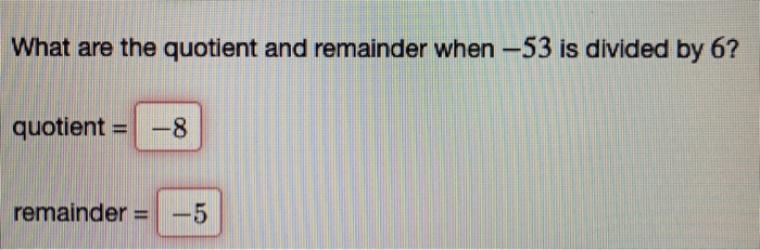 Solved What are the quotient and remainder when -53 is | Chegg.com