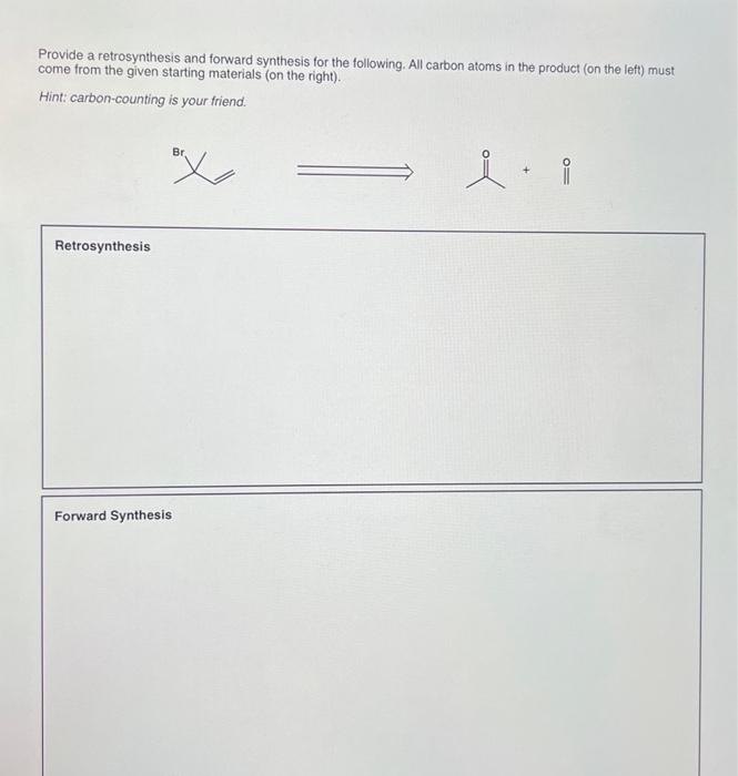Solved Provide a retrosynthesis and forward synthesis for | Chegg.com