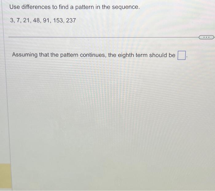 Solved Use differences to find a pattern in the sequence. | Chegg.com