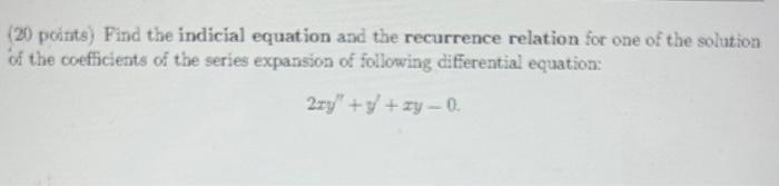 Solved (20) points) Find the indicial equation and the | Chegg.com